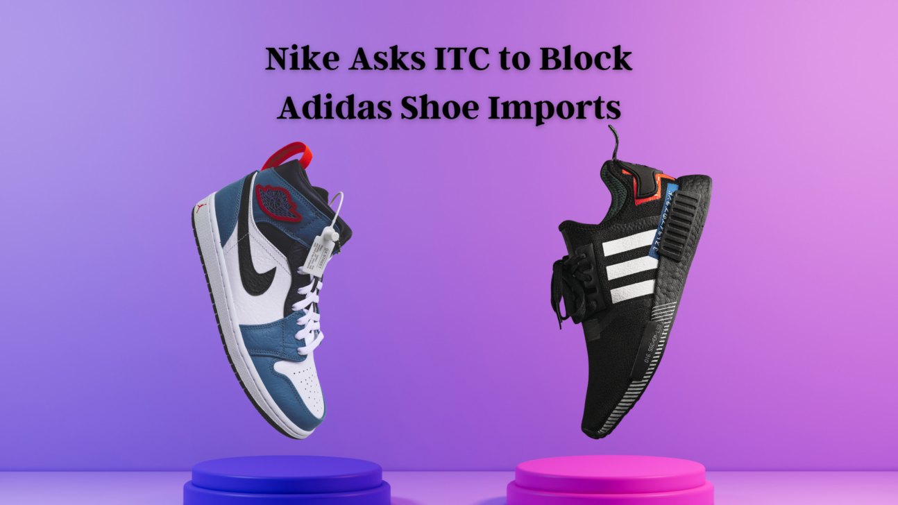 Nike Asks ITC to Block Adidas Shoe Imports - Caldwell | Global Law Firm