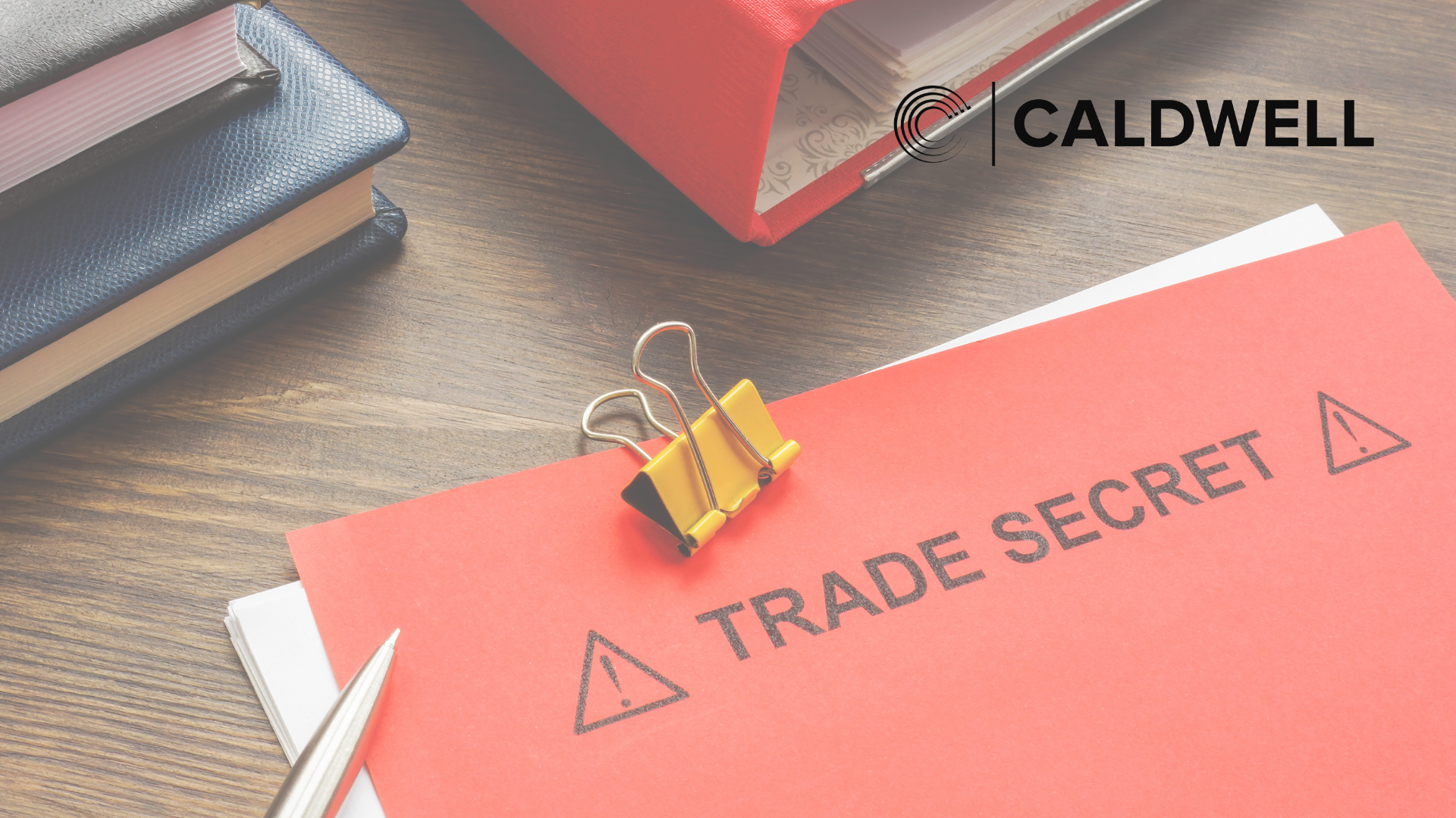 What is a Trade Secret? - Caldwell | Global Law Firm